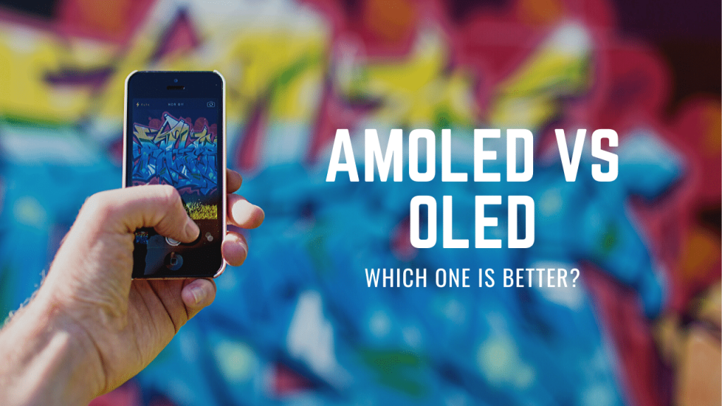AMOLED Vs OLED | Which Display Is Better And Why?