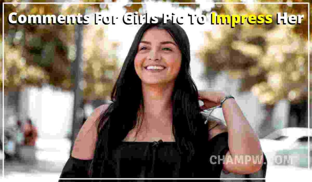 500+ Best Comments For Girls Pic For Different Social Media