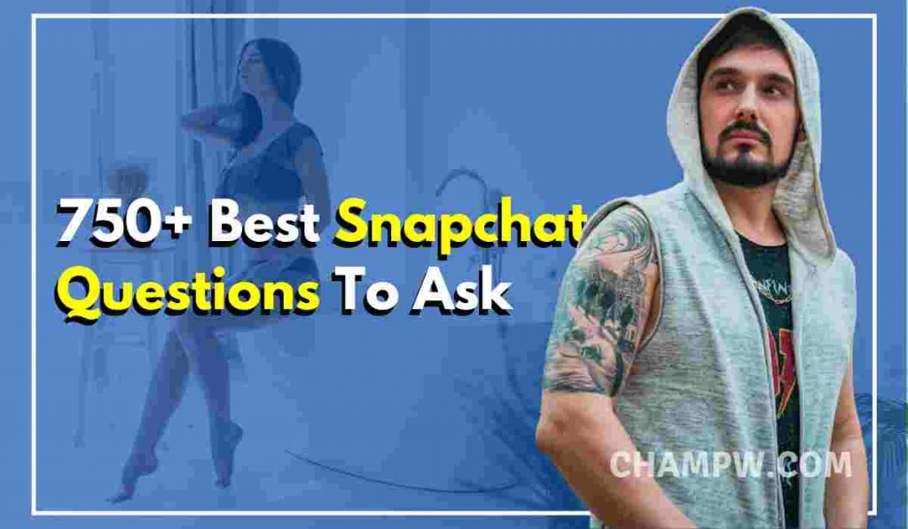 750+ Best Snapchat Questions To Ask Your Friend/ Crush
