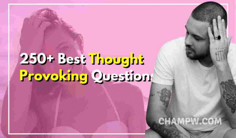 250+ Best Thought Provoking Questions That You Should Ask