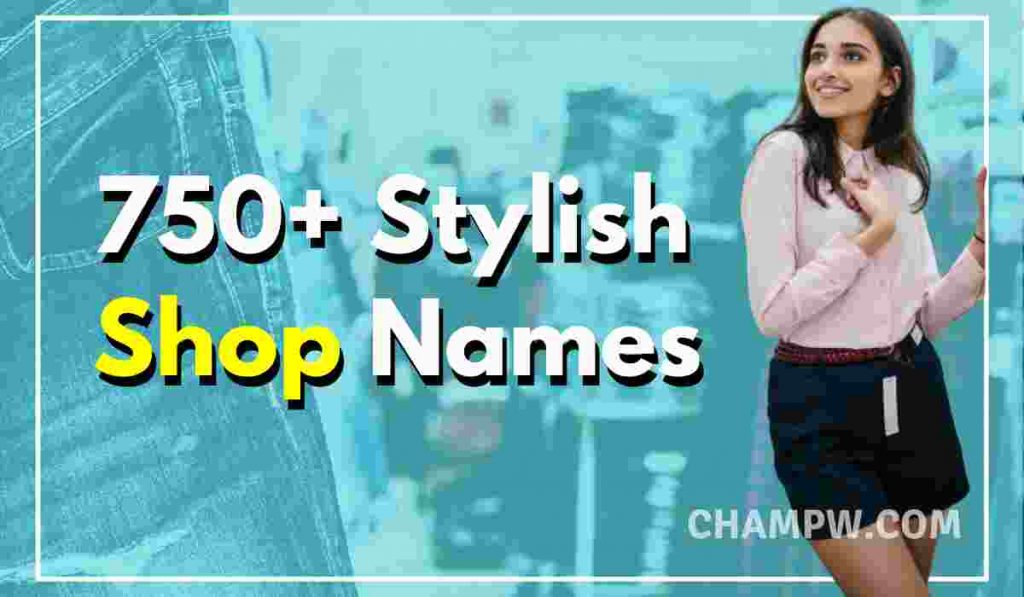 750+ Stylish Shop Names Ideas For Your New Store