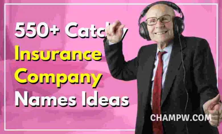 550+ Creative & Catchy Insurance Company Names Ideas