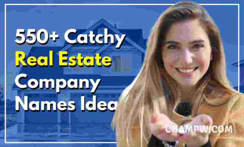 550+ Creative & Catchy Real Estate Company Names Ideas