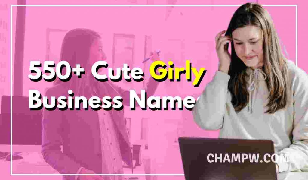 550+ Cute Girly Business Names For Your Business