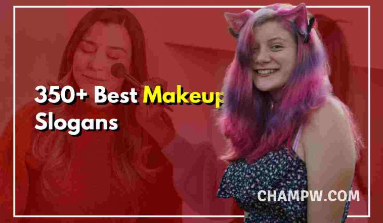 350+ Famous Makeup Slogans That Are Easy To Remember