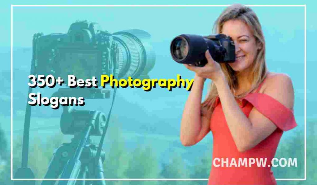 350+ Best Photography Slogans That Are Easy To Remember