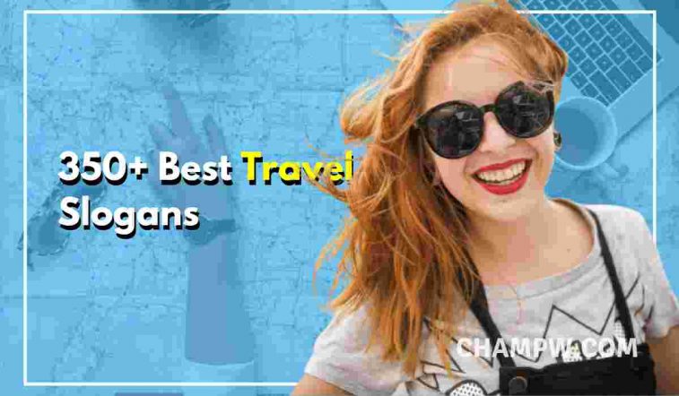 350+ Best Travel Slogans That Are Easy To Remember