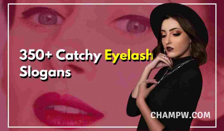 350+ Catchy Eyelash Slogans That Are Easy To Remember