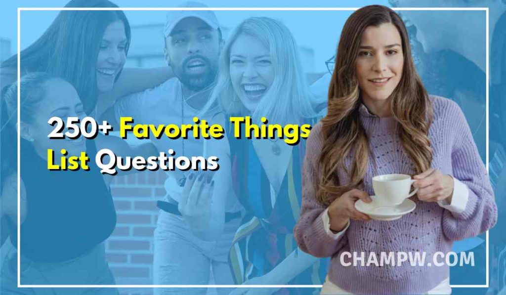 250+ My Favorite Things List Questions | Food, Travel, Music