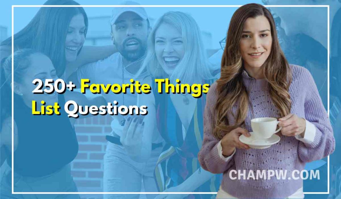 250+ My Favorite Things List Questions | Food, Travel, Music