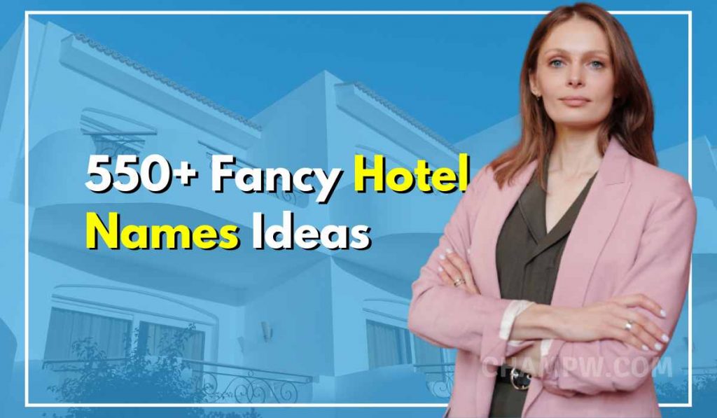 550+ Fancy Hotel Names Ideas For Your Hotel & Resort