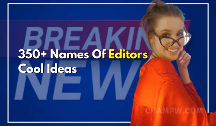 350+ Cool Names Of Editors | Editing Business Names