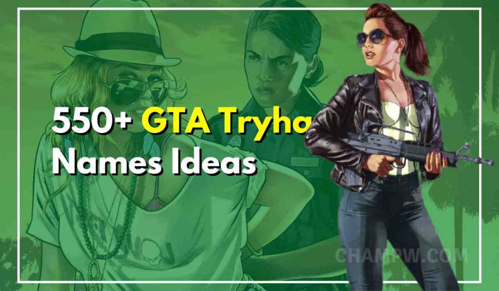 550+ Best GTA Tryhard Names For Pro Players