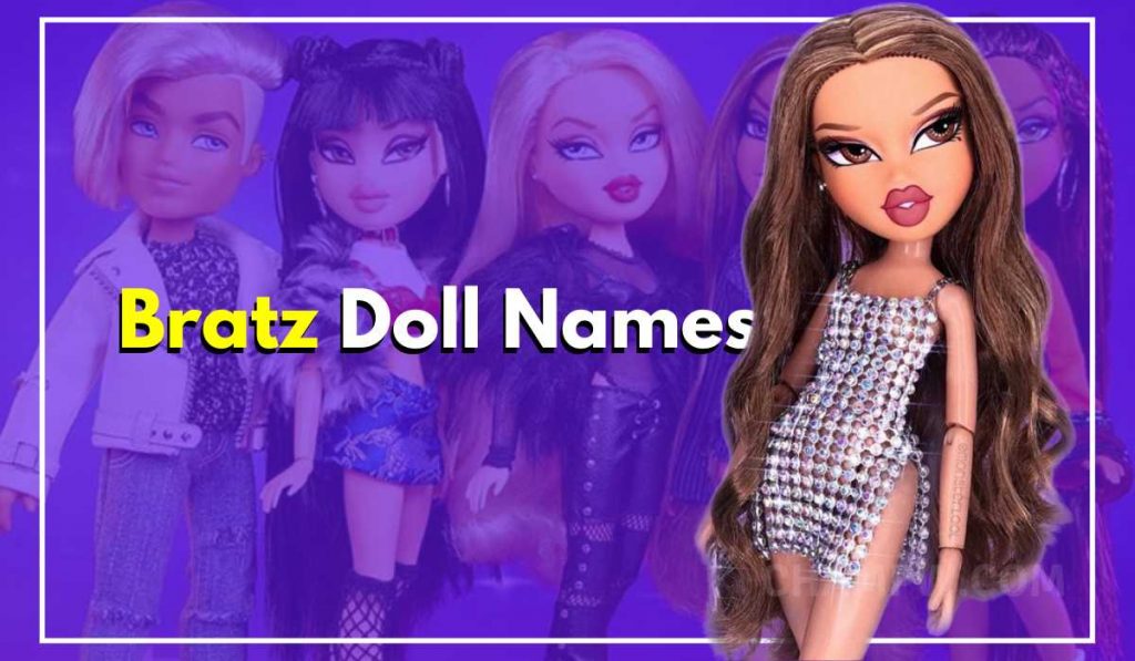Bratz Doll Names - A Name That Is Perfect For Your Baby Girl