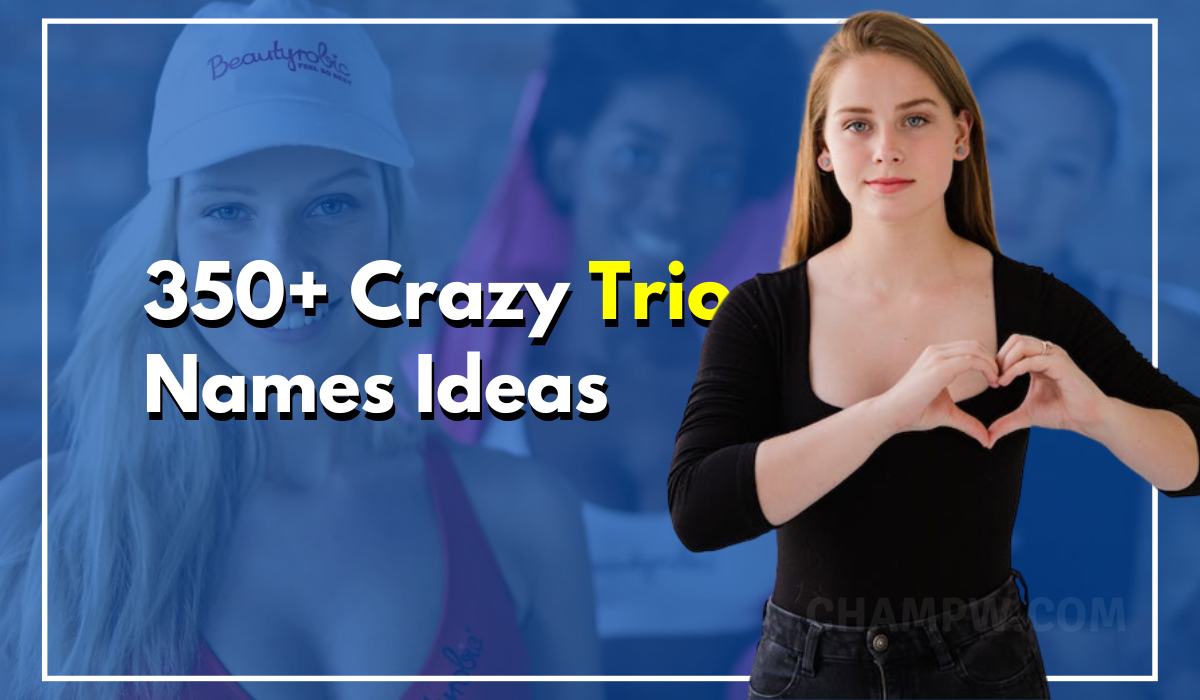 350 Crazy Trio Names With Its Mysterious Origins