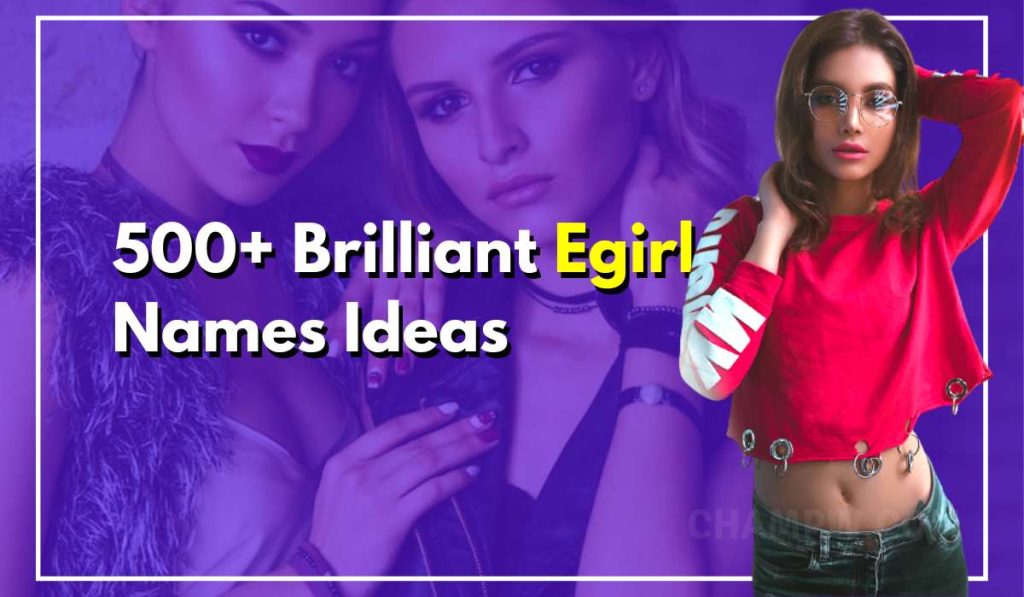 500 Brilliant Egirl Names Ideas Matching The Fearless Char