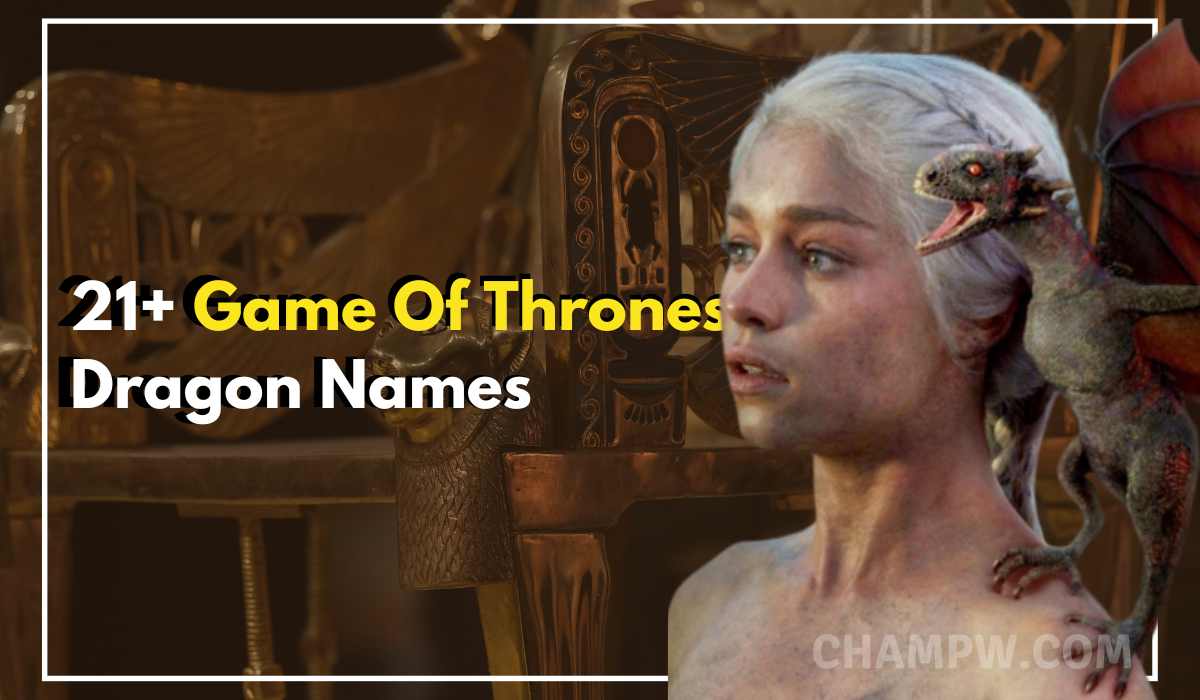 21 Popular Game Of Thrones Dragon Names With Meanings 21 Popular Game Of Thrones Dragon Names With Meanings