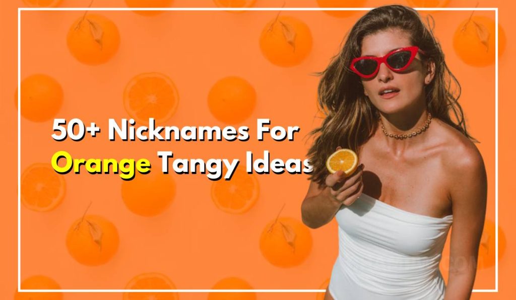 50+ Nicknames For Orange Around The World