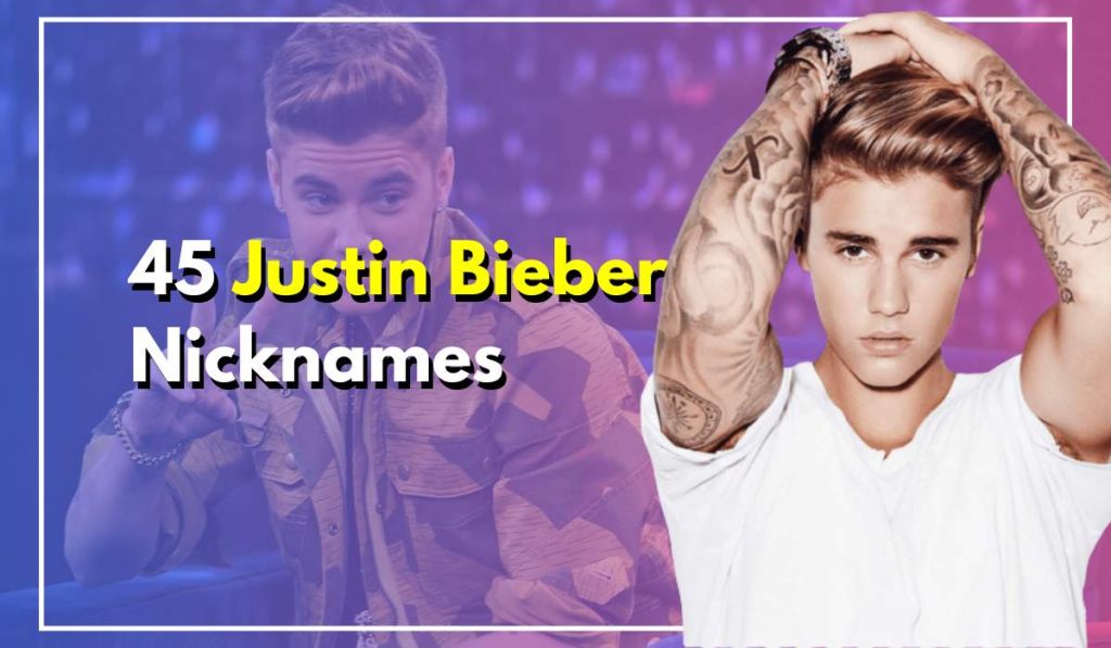 Justin Bieber Nicknames: 45 Nicknames For The Pop Superstar