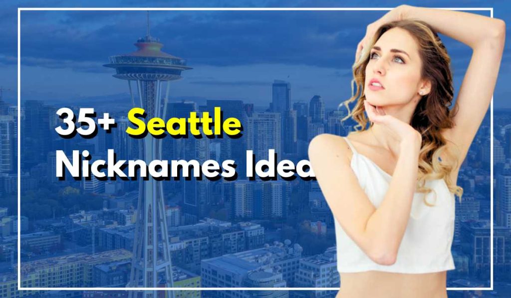 35+ Seattle Nicknames: Curious Facts About The City