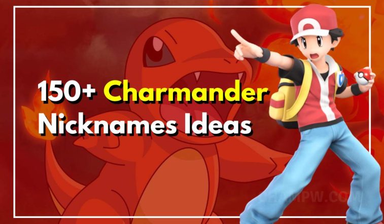 Charmander Nicknames: 150+ Nicknames You Can Choose From