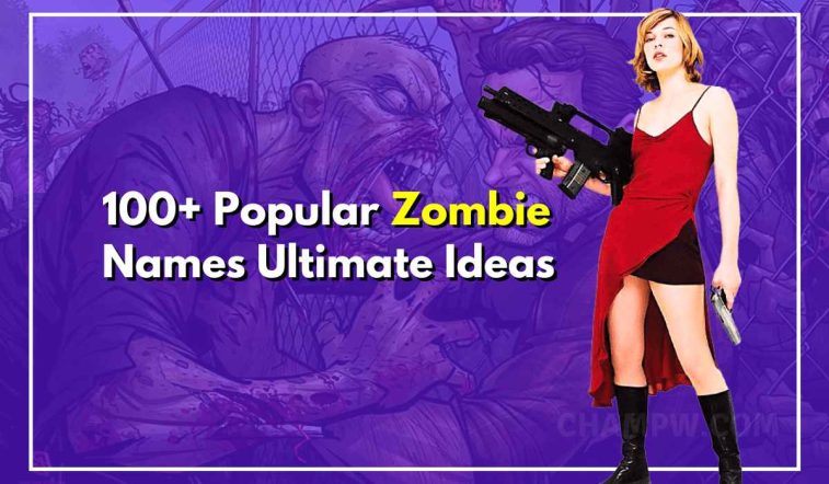 100+ Popular Zombie Names To Send Shivers Down Your Spine