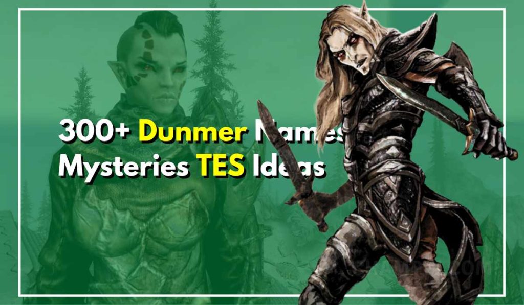 300+ Dunmer Names: Know The Interesting Mystery Of Morrowind
