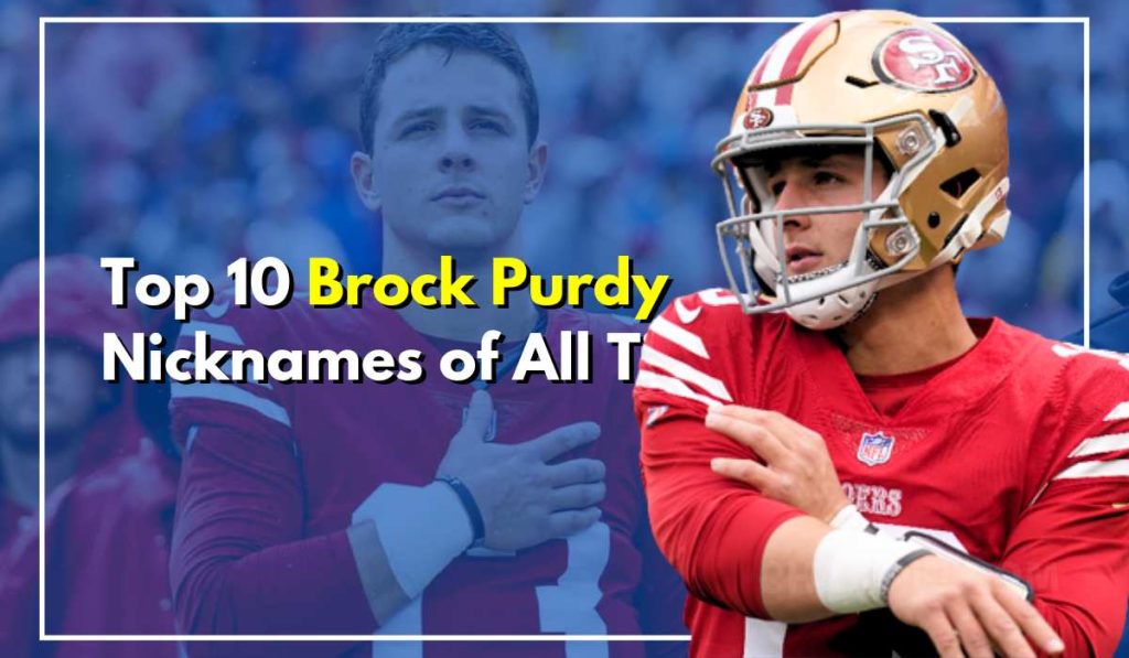 Top 10 Brock Purdy Nicknames Of All Time