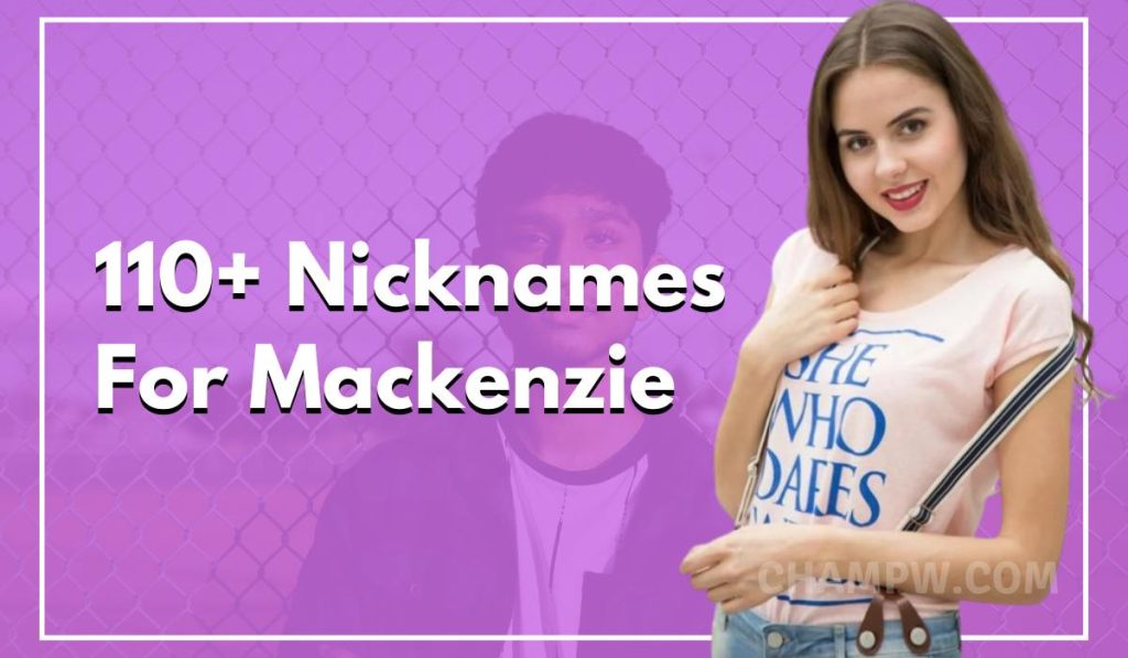 110+ Fabulous Nicknames For Mackenzie
