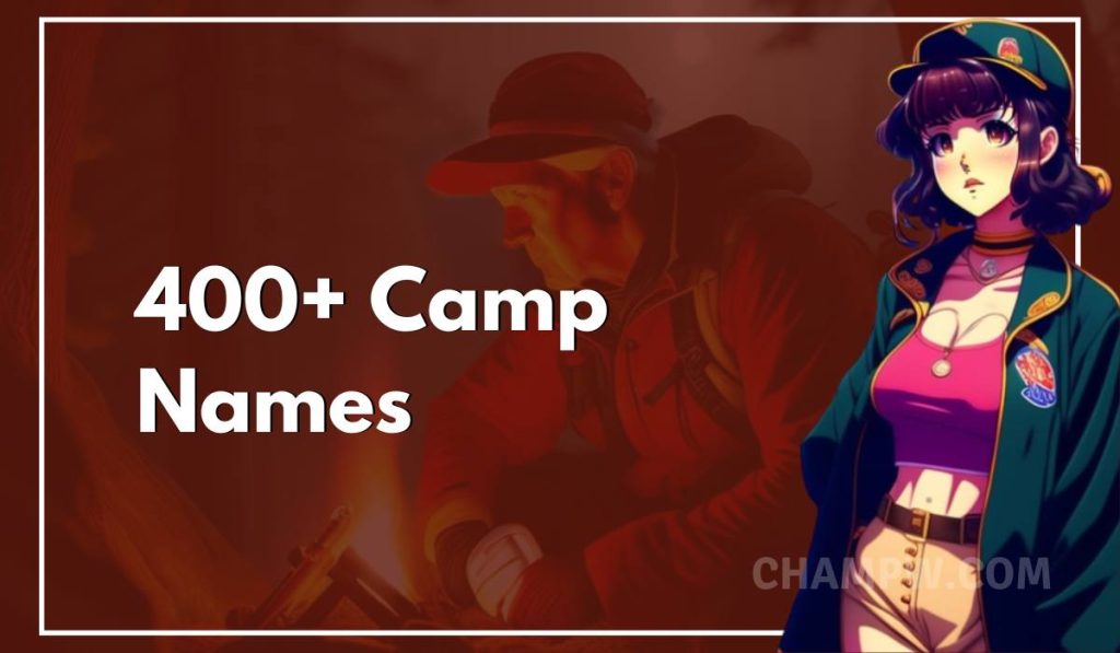 400+ Camp Names That Will Make You Pack Your Bags ASAP!