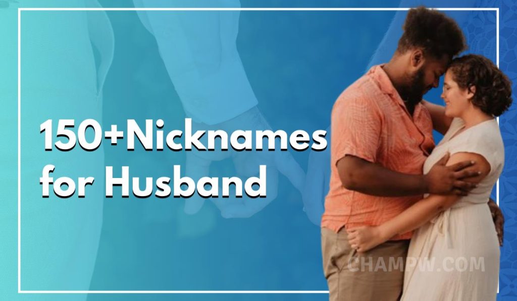 320+ Sweet And Sassy Nicknames For Husband