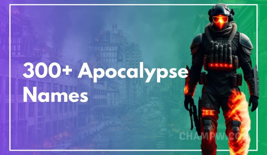 300+ Apocalypse Names Ideas: Survive The Wasteland In Style