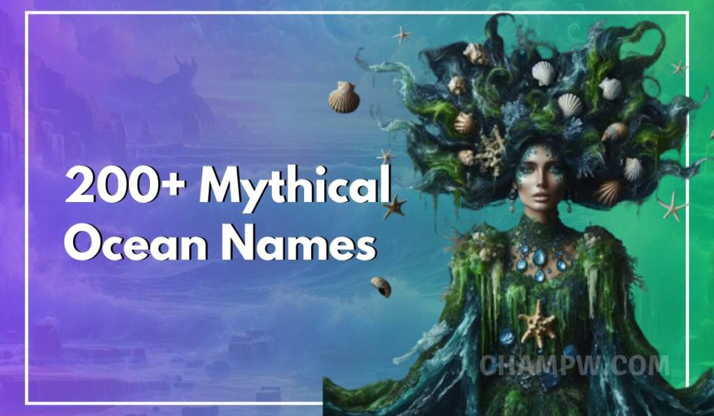 200+ Mythical Ocean Names Inspired By Ancient Tales!