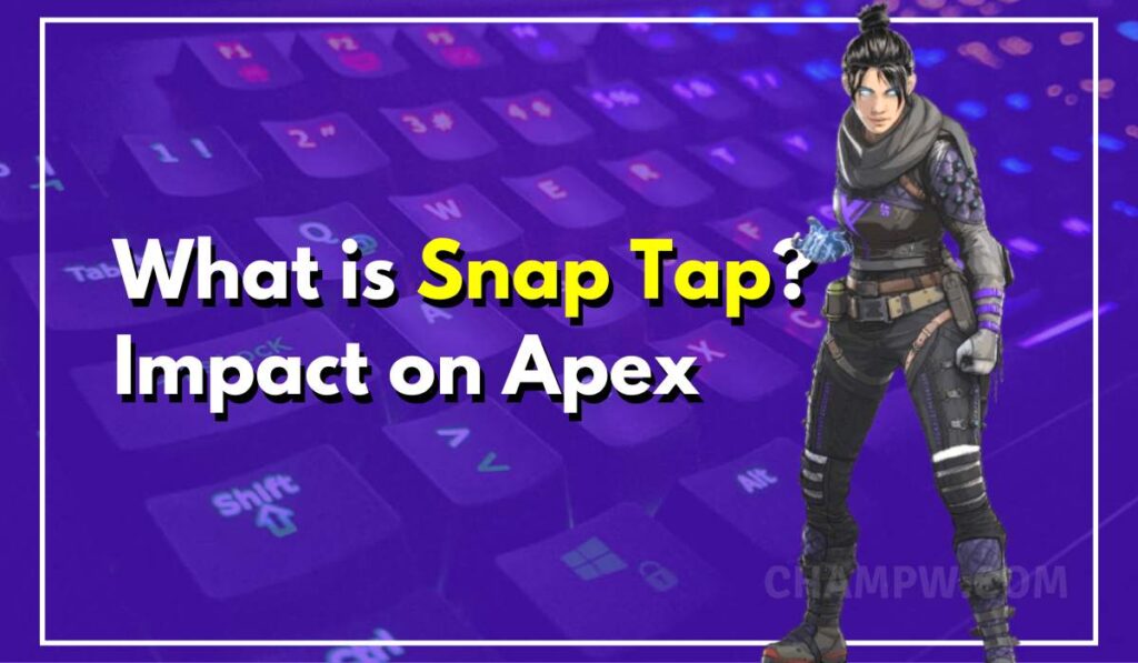 What Is Snap Tap? Impact On Apex